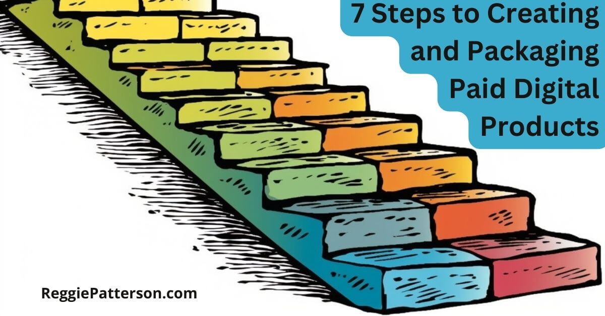 7 Steps to Creating and Packaging Paid Digital Products