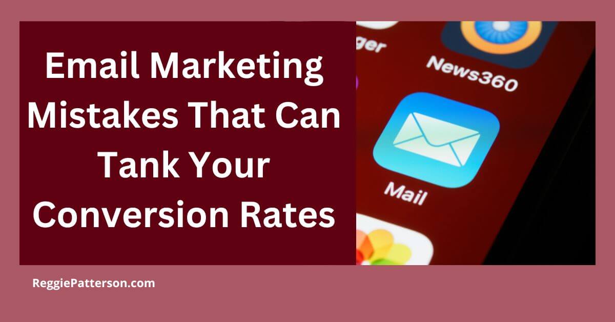 Email Marketing Mistakes That Can Tank Your Conversion Rates | Reggie ...
